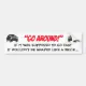 Go Around Bumper Sticker | Zazzle