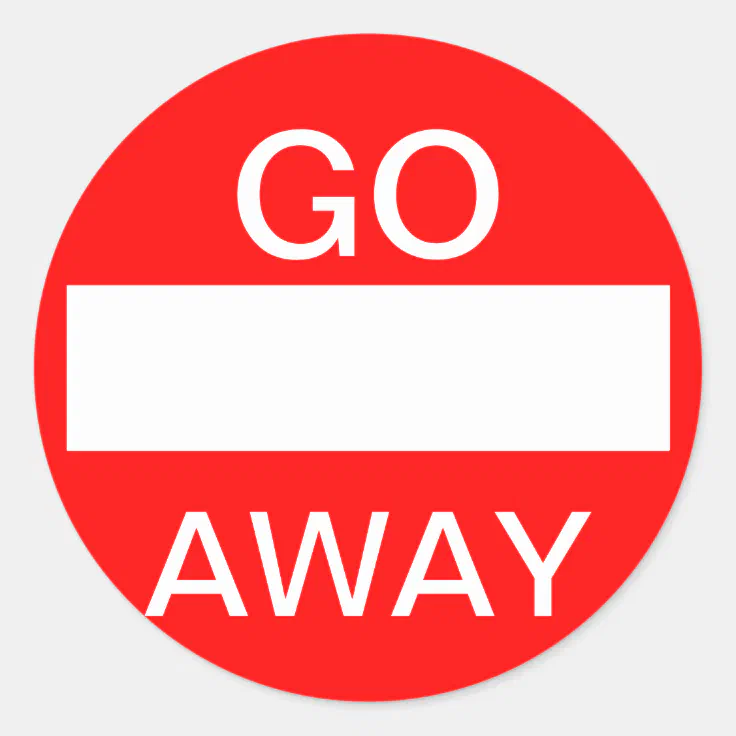 GO AWAY. Do not enter. Sign Classic Round Sticker | Zazzle