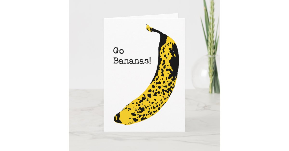 Go bananas greeting card | Zazzle
