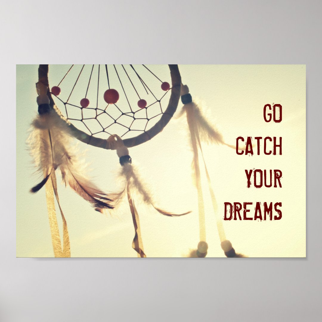 GO CATCH YOUR DREAMS Dreamcatcher Poster | Zazzle