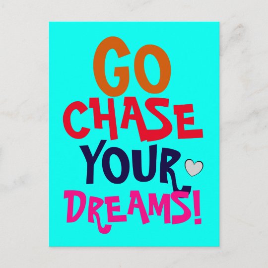GO CHASE YOUR DREAMS Colorful Motivational Postcard | Zazzle.com