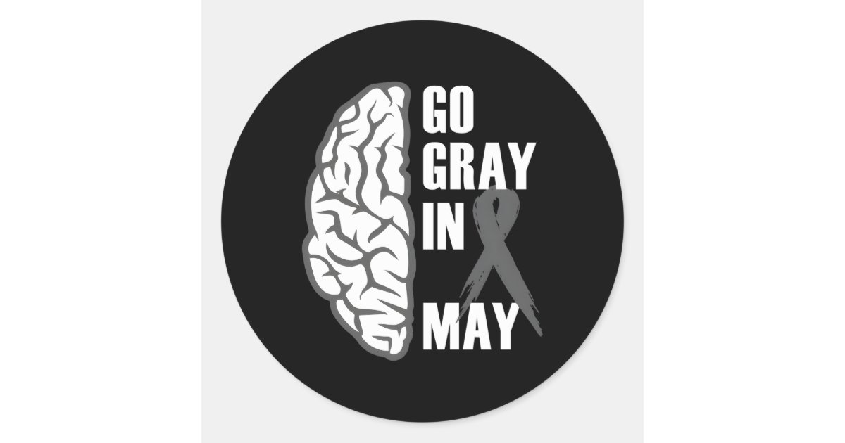 Go Gray In May Brain Cancer Tumor Awareness Grey R Classic Round ...