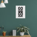 Go Hard Or Go Home Poster | Zazzle
