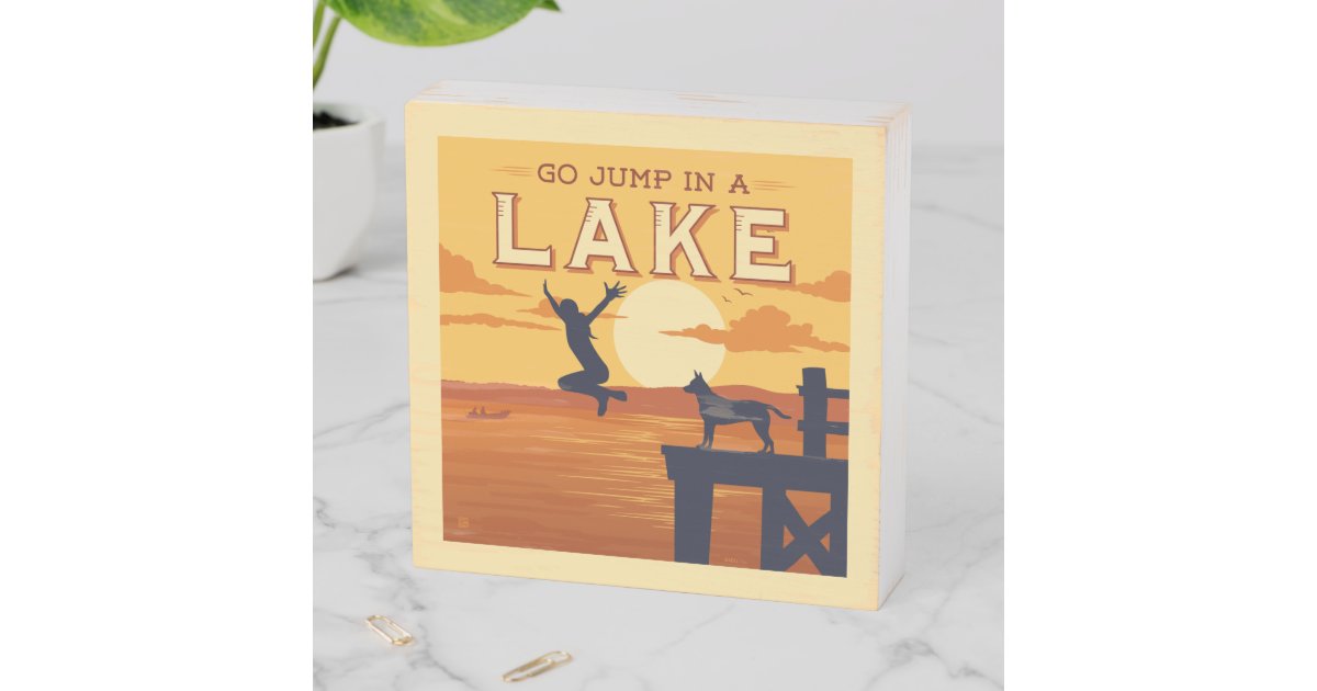 Go Jump In A Lake Wooden Box Sign | Zazzle