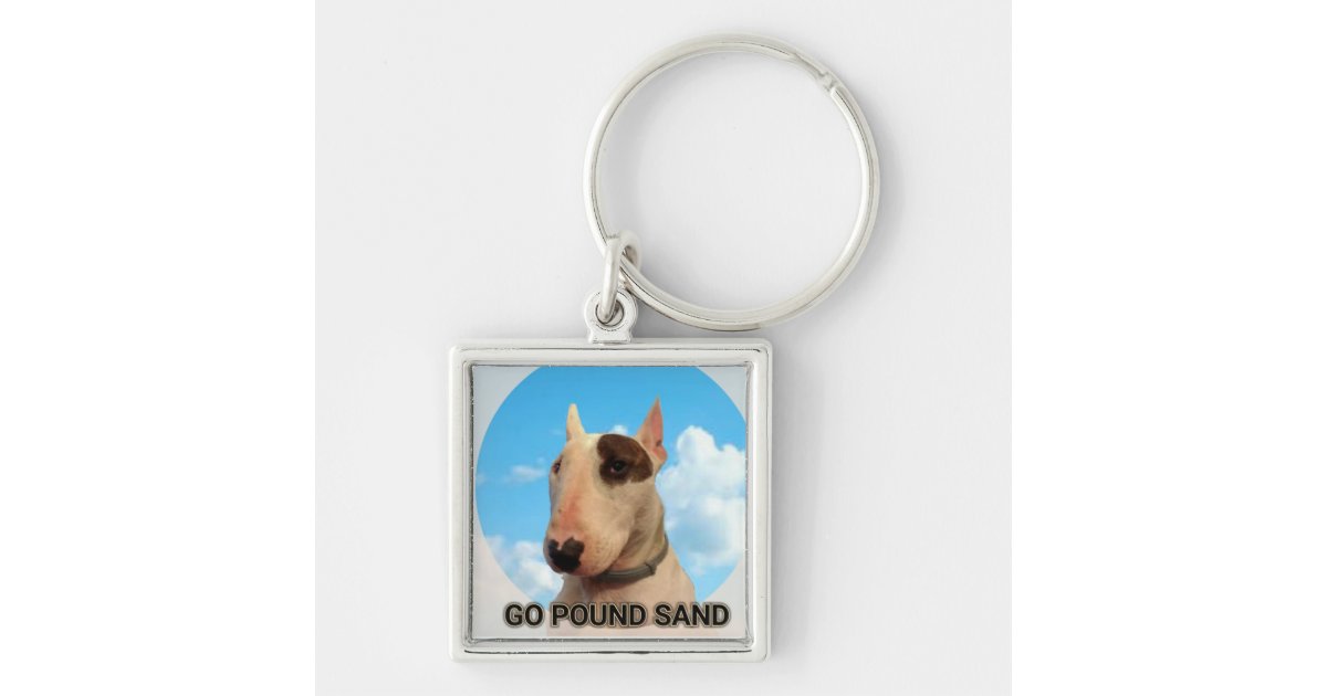 Go pound sand keychain | Zazzle