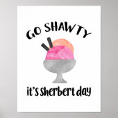 Go Shawty, It's Sherbert Day Poster | Zazzle