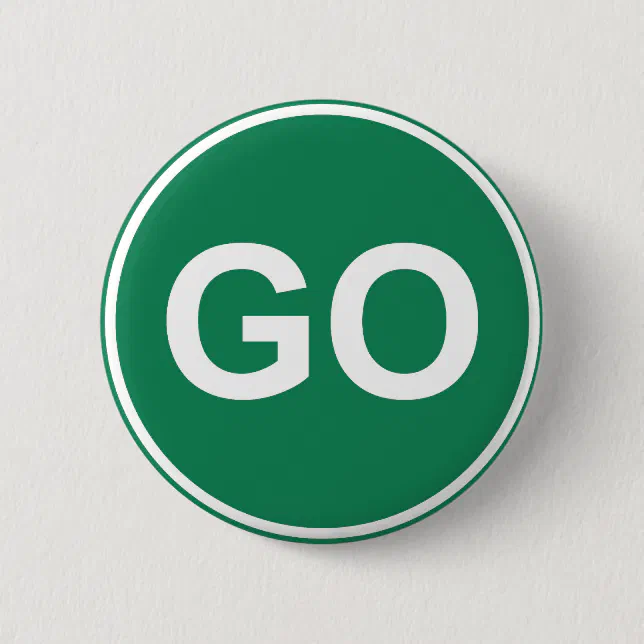 GO Sign Pinback Button | Zazzle
