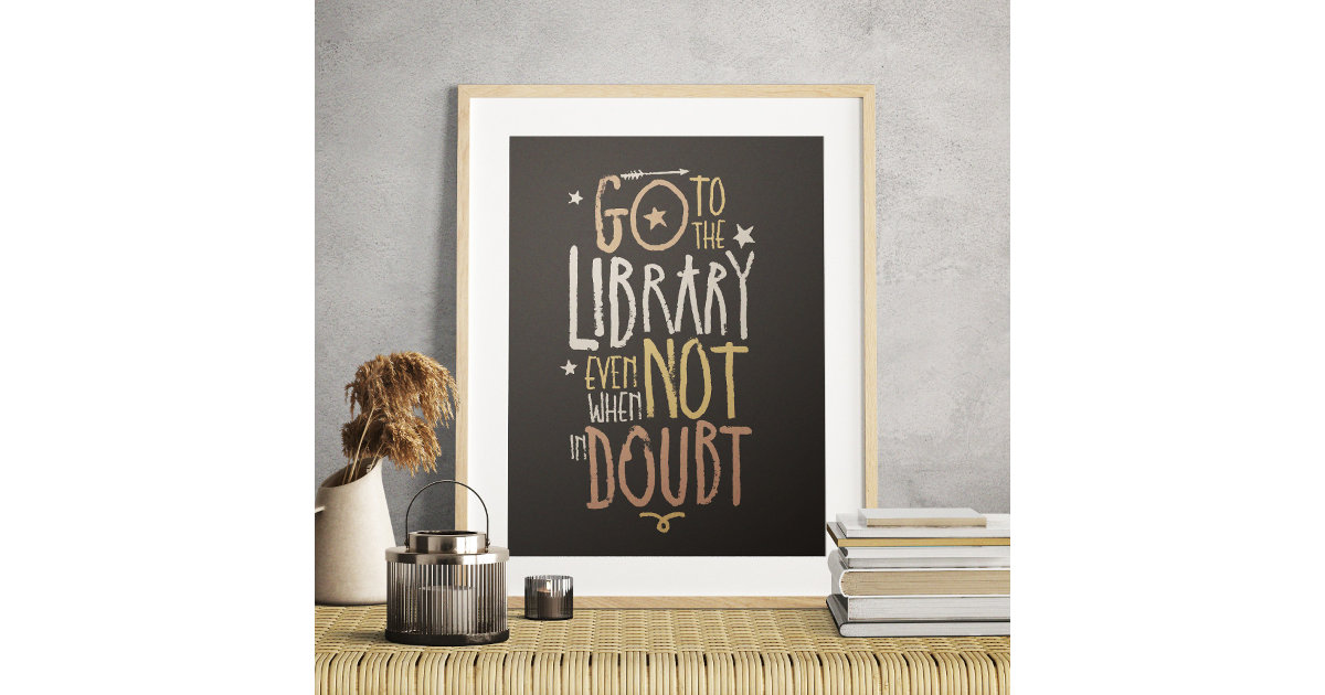 Go to the Library Quote Poster | Zazzle