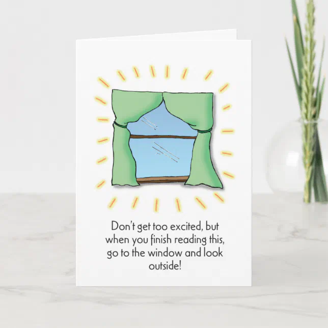 Go To The Window Humorous Birthday Card | Zazzle