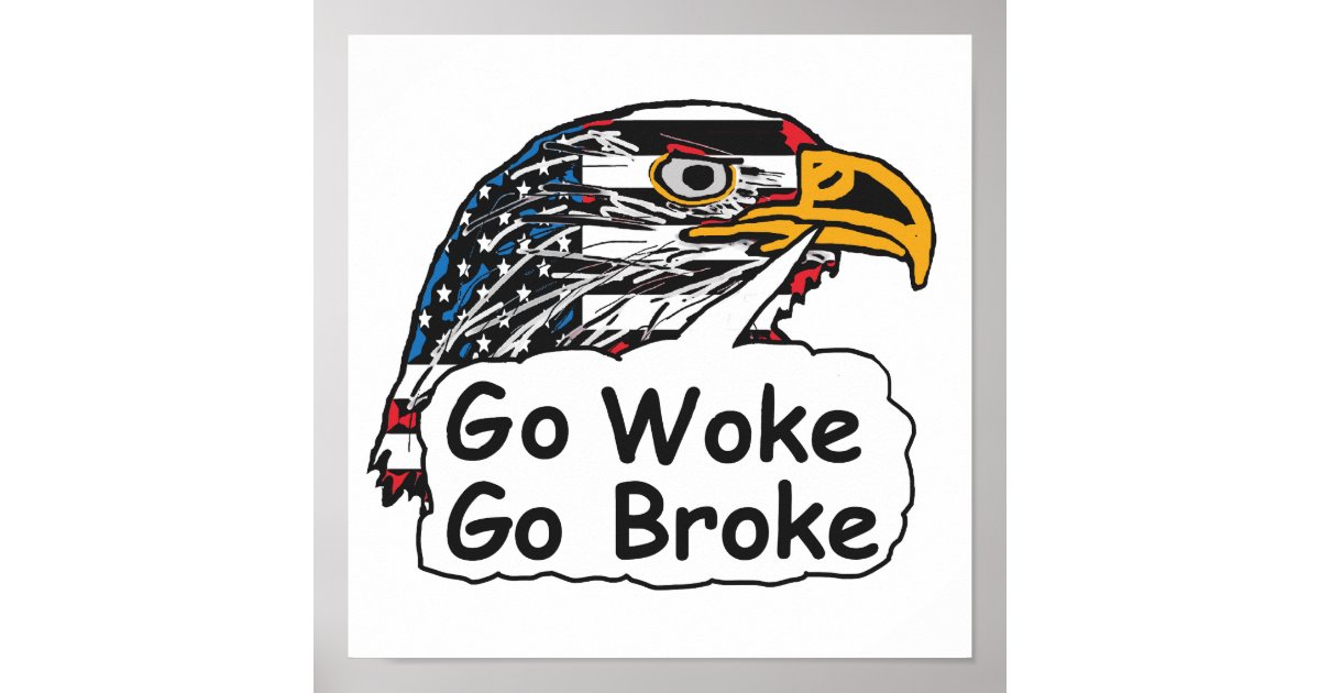 Go Woke Go Broke Poster | Zazzle