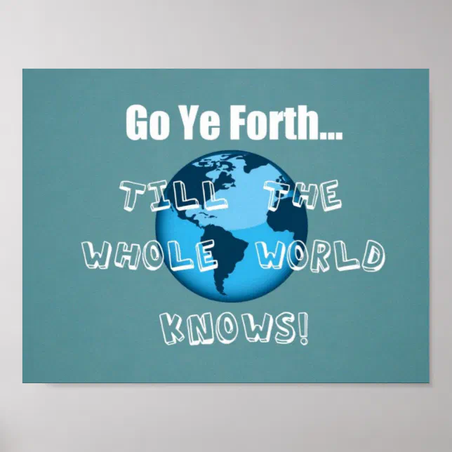 Go Ye Forth... Poster | Zazzle