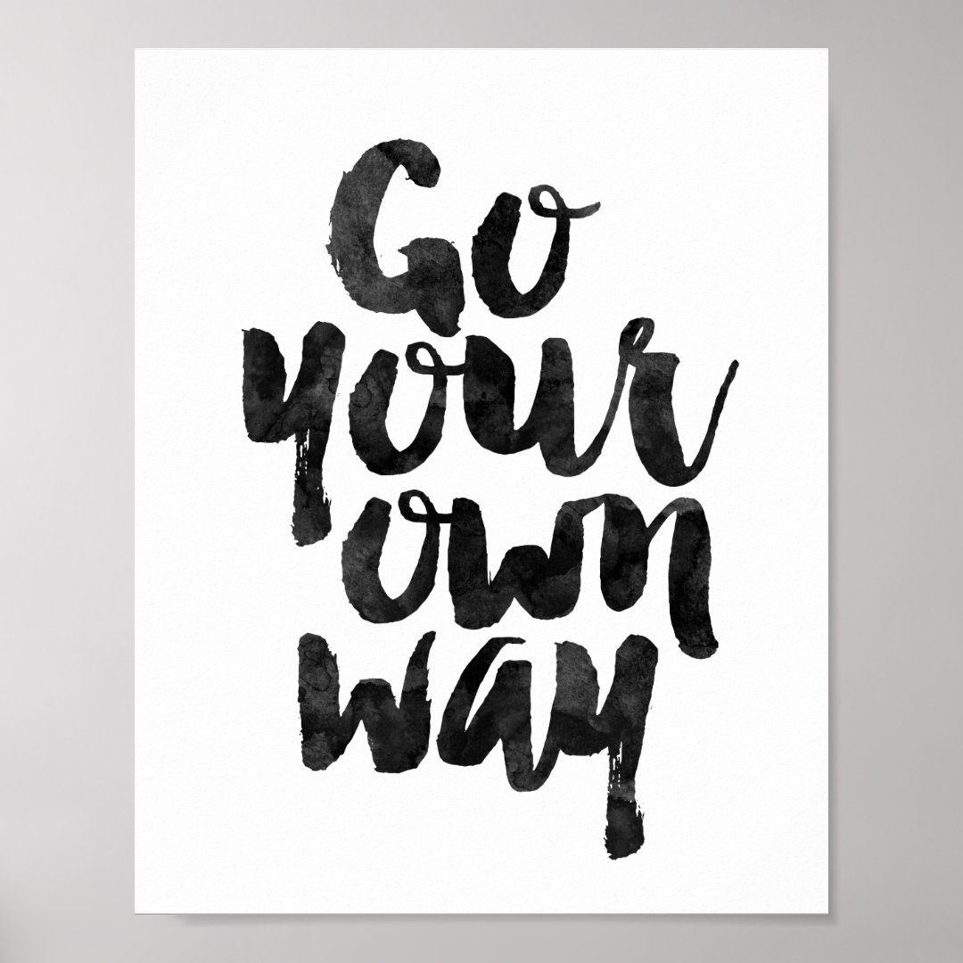 Go Your Own Way Poster | Zazzle