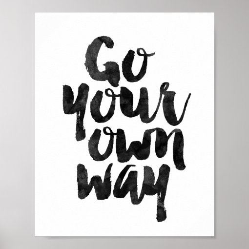 Go Your Own Way Poster | Zazzle