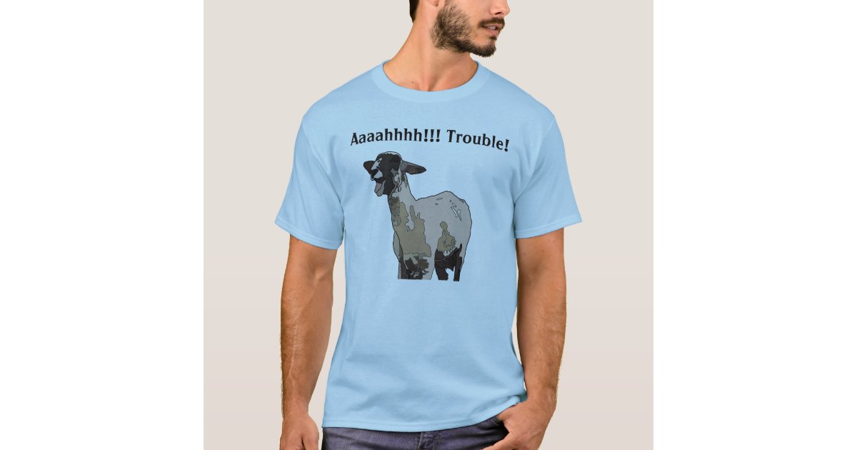 Goat screaming trouble! T-Shirt | Zazzle