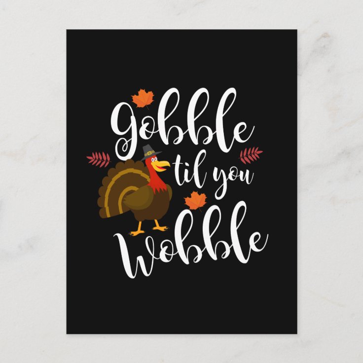 Gobble Til You Wobble Funny Thanksgiving Postcard | Zazzle