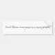 God Bless everyone no exceptions Bumper Sticker | Zazzle
