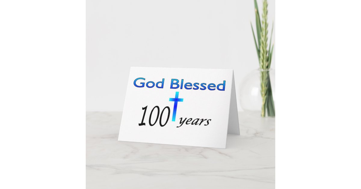 God Blessed 100 years birthday gift Card | Zazzle