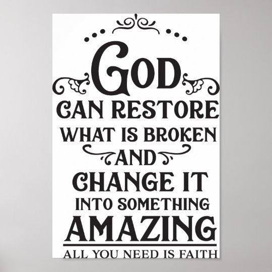 God Can Restore What is Broken Poster | Zazzle.com