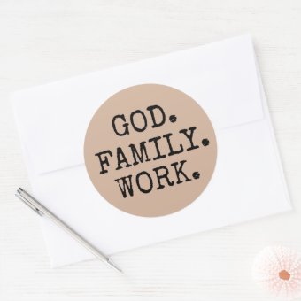 God. Family. Work. Christian Quote Classic Round Sticker | Zazzle