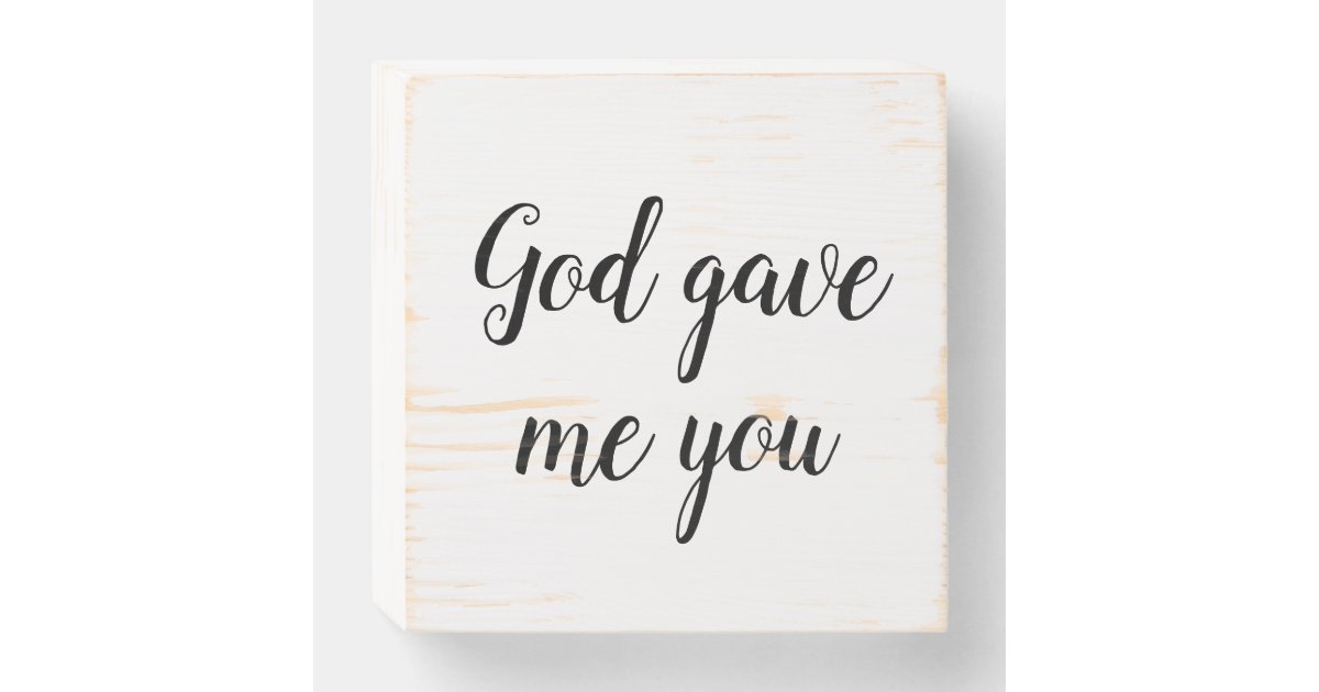 God Gave Me You Sign, Wooden Home Decor Sign, Sign | Zazzle