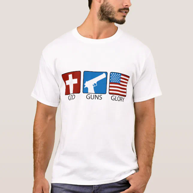 God Guns Glory T-Shirt | Zazzle