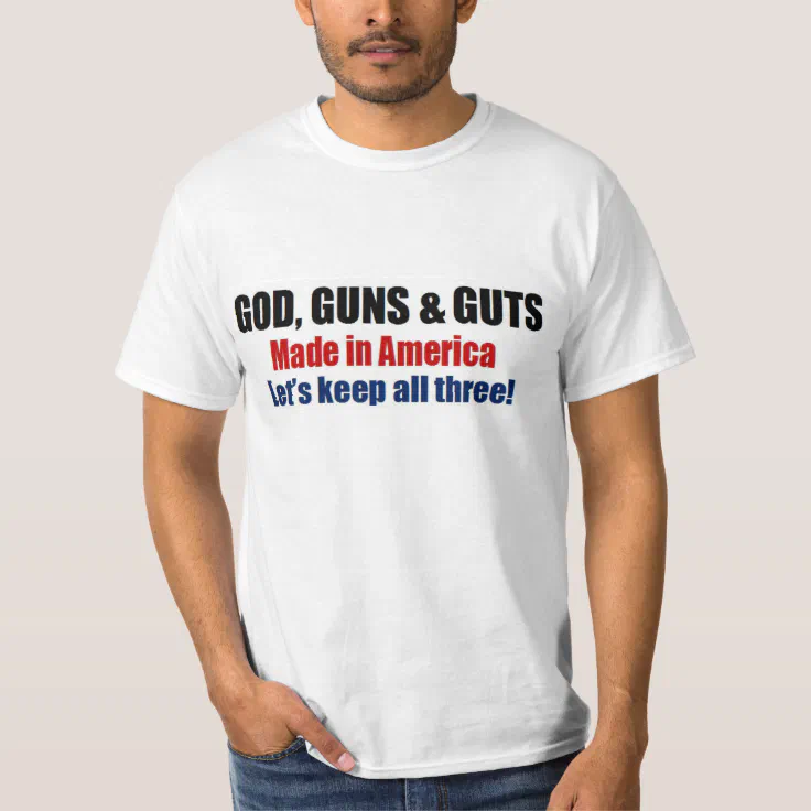 God Guns & Guts - pro gun troops T-Shirt | Zazzle