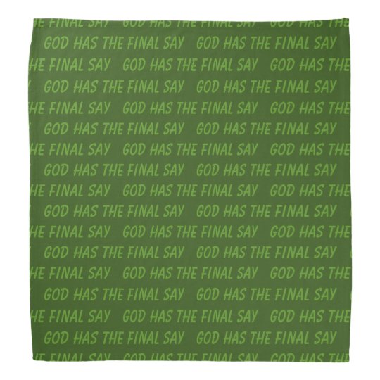 GOD HAS THE FINAL SAY Customizable Christian Bandana | Zazzle.com