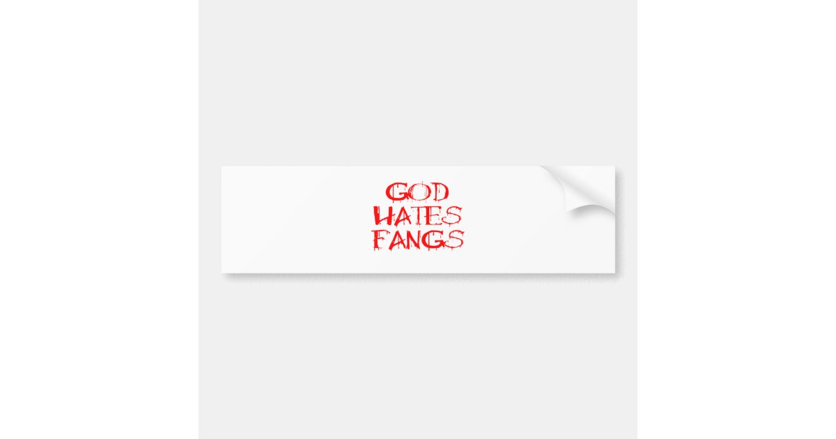 God Hates Fangs Bumper Sticker | Zazzle
