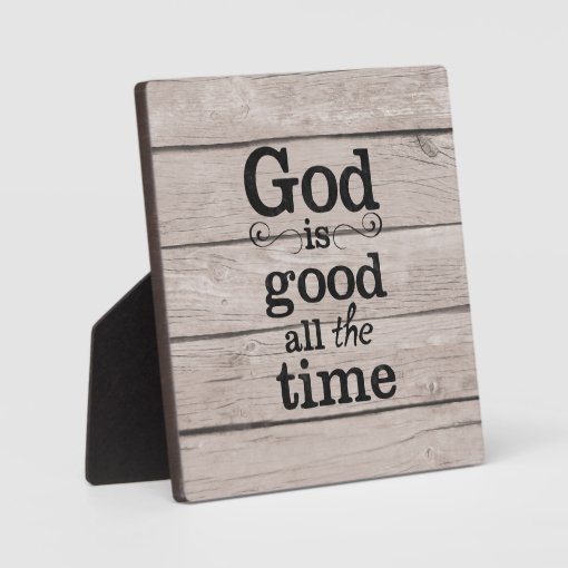 God is Good All the Time Plaque with Easel | Zazzle