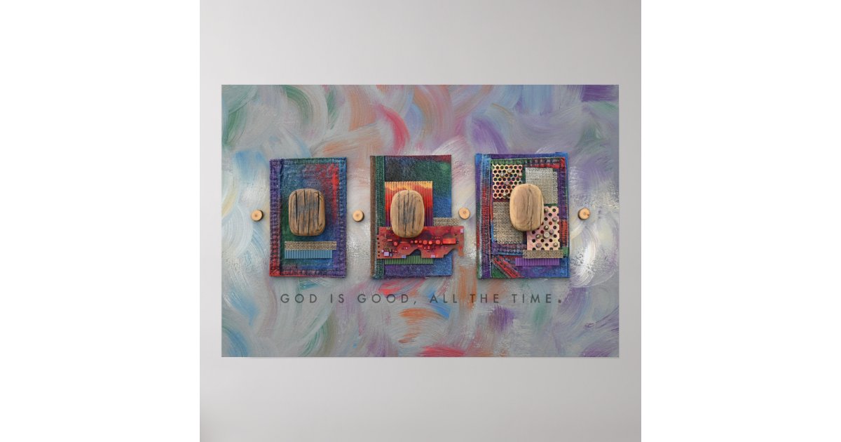 God is Good, All the Time Poster | Zazzle