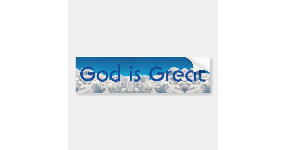 God is Great Bumper Sticker | Zazzle