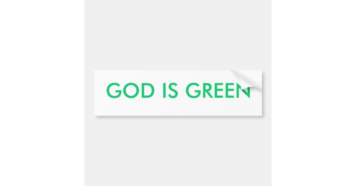 GOD IS GREEN BUMPER STICKER | Zazzle