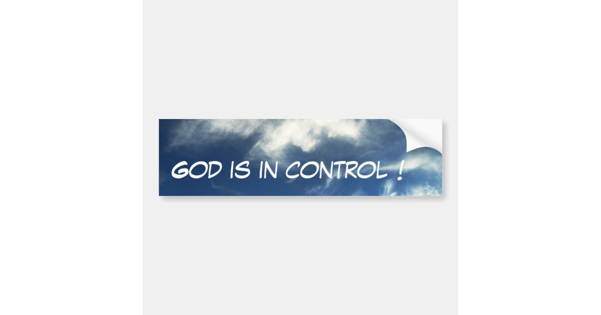 God is in Control Bumper Sticker | Zazzle