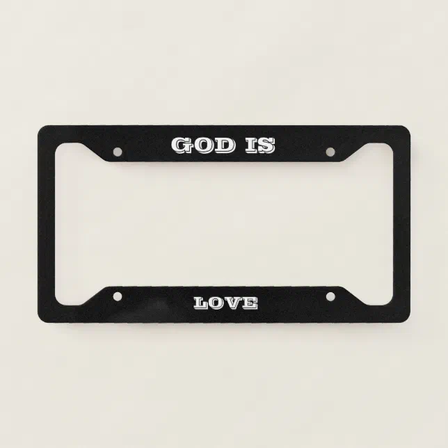 God is Love License Plate Frame | Zazzle