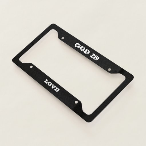 God is Love License Plate Frame | Zazzle