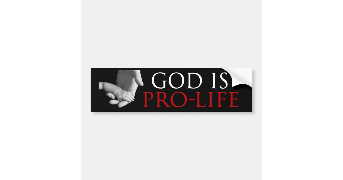 God Is Pro-Life Bumper Sticker | Zazzle