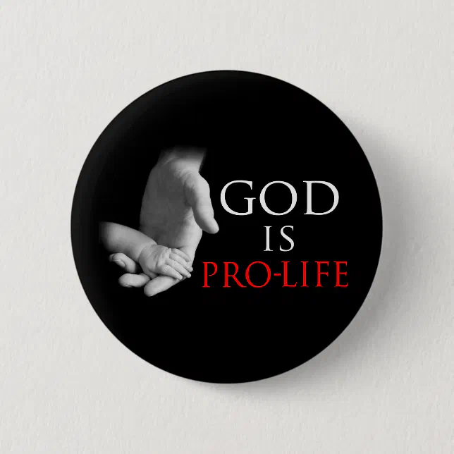 God Is Pro-Life Pinback Button | Zazzle