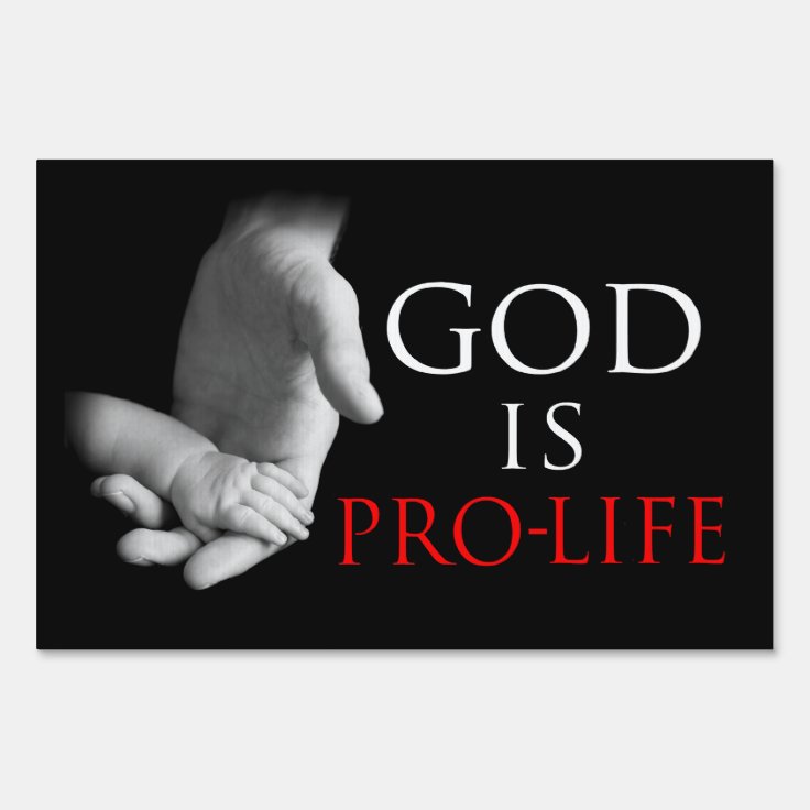 God Is Pro-Life Yard Sign | Zazzle