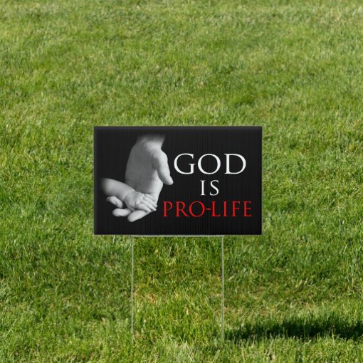 God Is Pro-Life Yard Sign | Zazzle