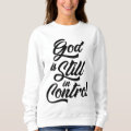 God is Still in Control Christian Quote Sweatshirt | Zazzle