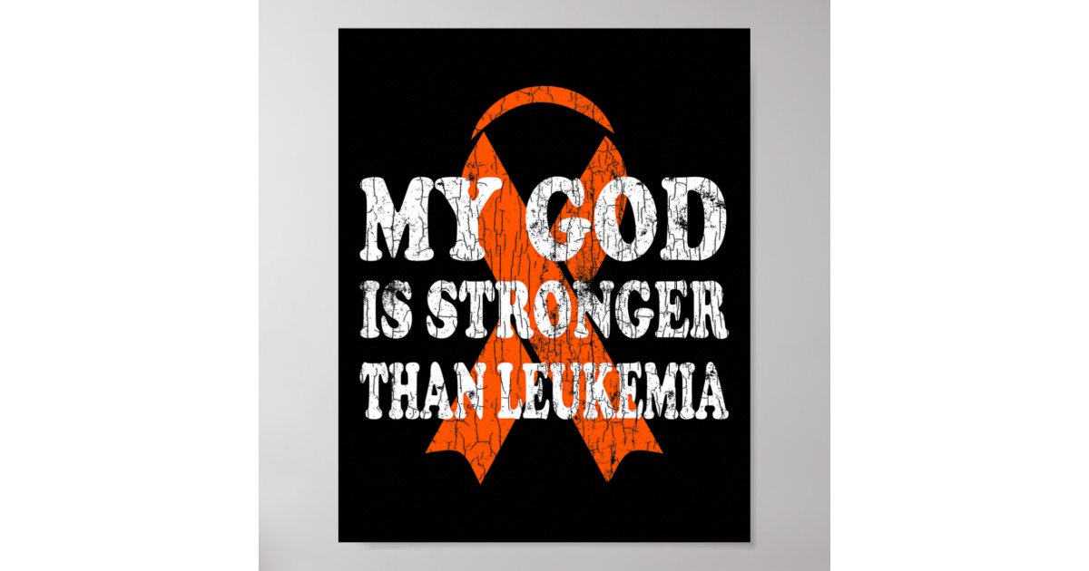 God Is Stronger Than Leukemia Happy Awareness Oran Poster | Zazzle