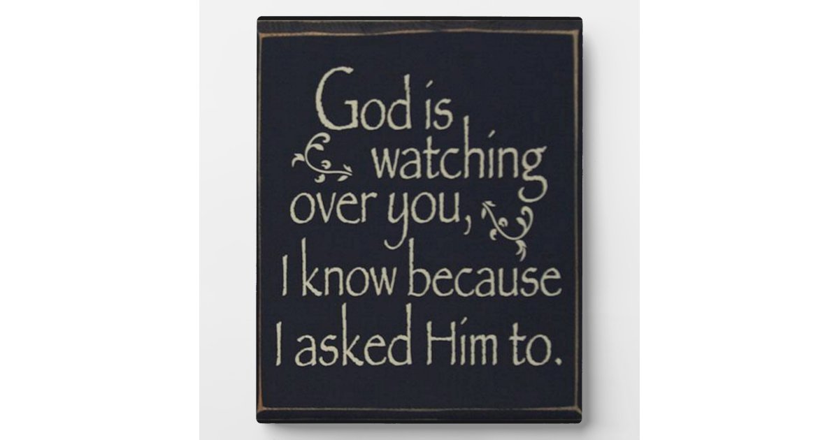God Is Watching Over You Plaque | Zazzle.com