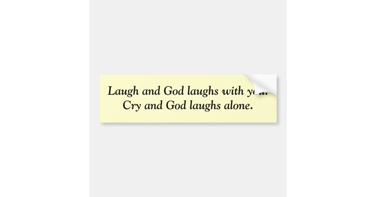God laughs bumper sticker | Zazzle
