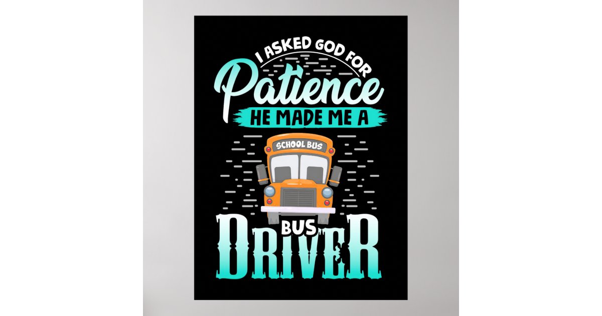 God Made Me A Bus Driver Poster | Zazzle