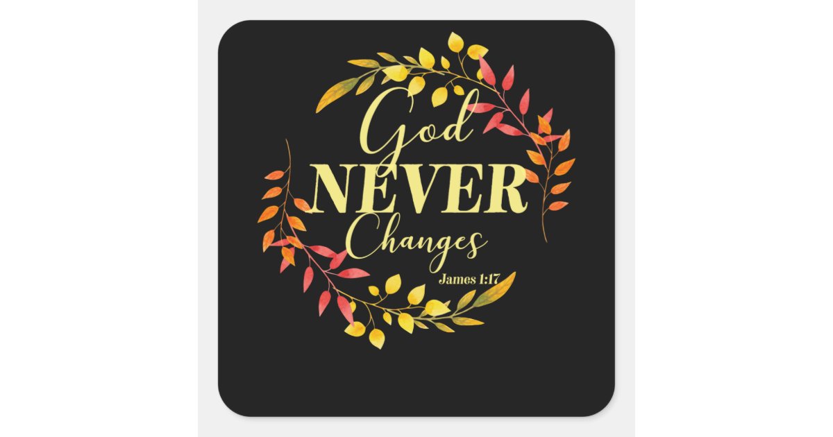 God Never Changes Christian Bible Verse Square Sticker | Zazzle