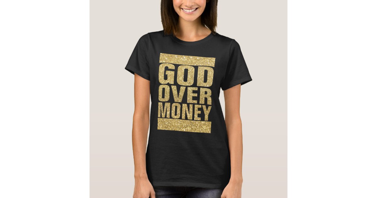 God Over Money T-Shirt | Zazzle