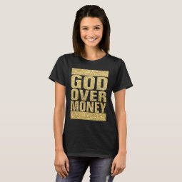 God Over Money T-Shirt | Zazzle
