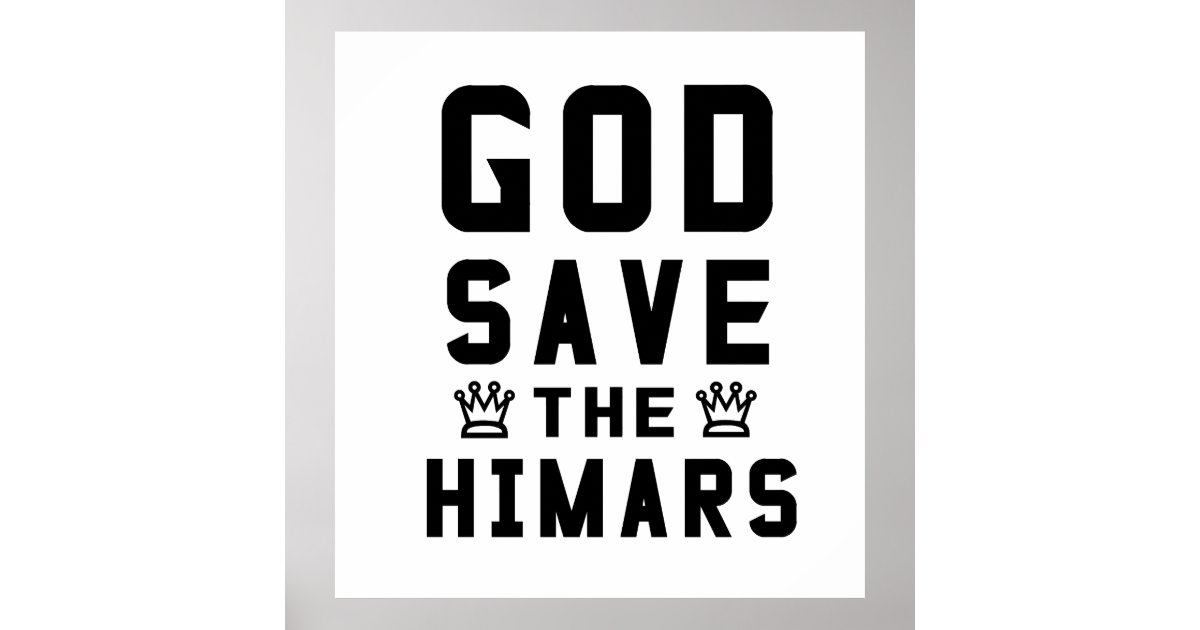 God save the Himars Poster | Zazzle