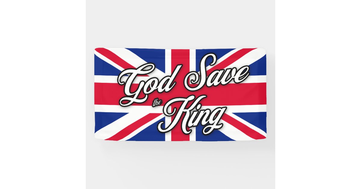 "God Save the King" on British Union Jack Flag Banner | Zazzle
