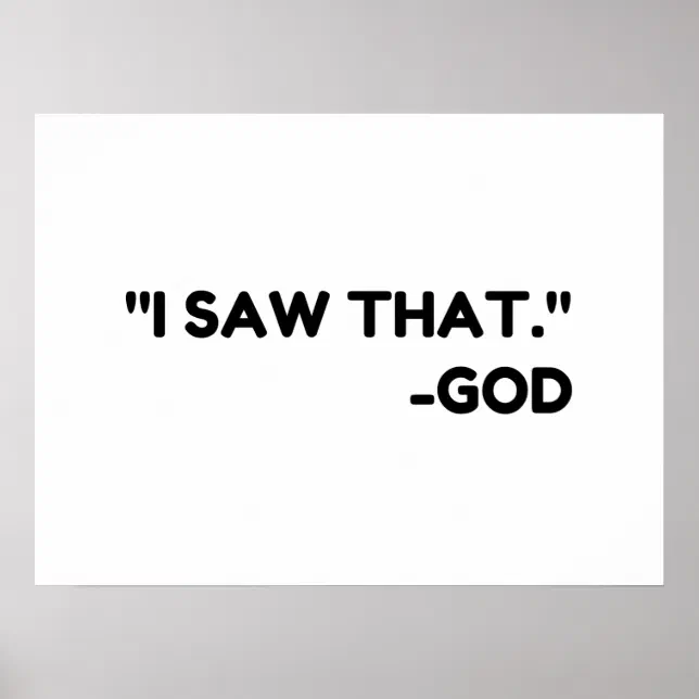 God Saw That Poster | Zazzle